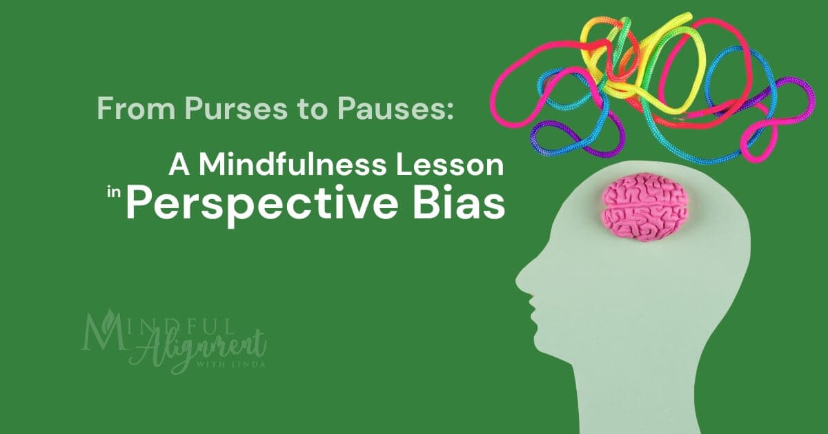 A Mindfulness Lesson in Perspective Bias | Mindful Alignment with Linda